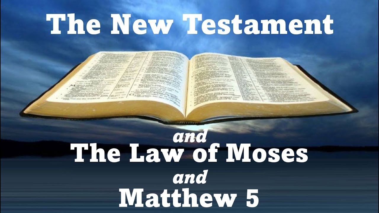 The New Testament and Moses Law and Matthew 5 - YouTube