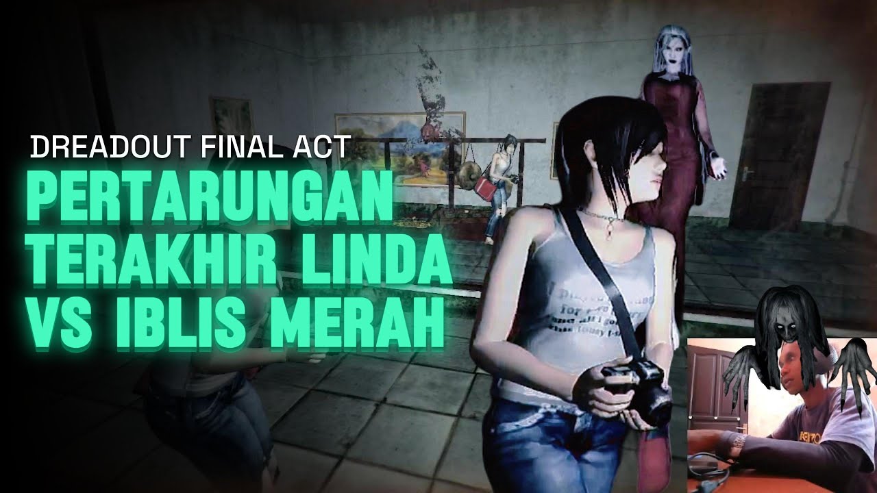 Dreadout Final Act!!! Pertarungan Terakhir Linda Vs Iblis Merah (Lady ...