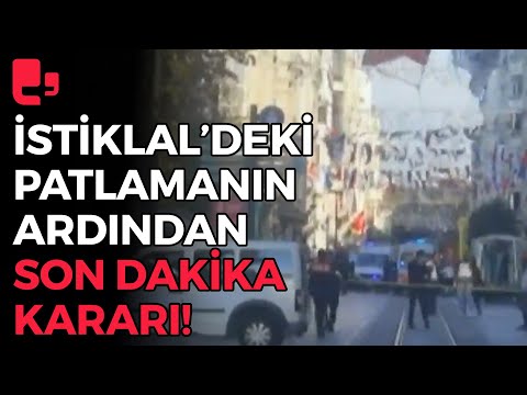 Taksim İstiklal Caddesi'ndeki patlama sonrası son dakika kararı!