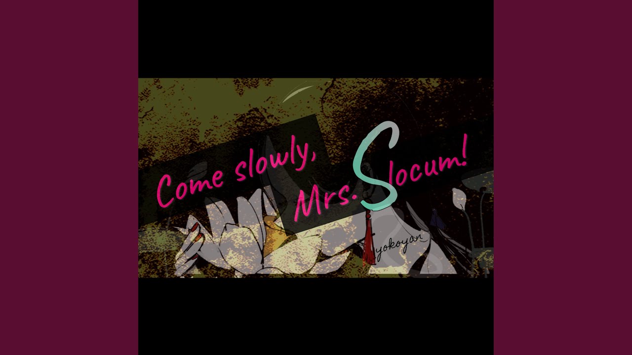 Come slowly, Mrs.Slocum! - YouTube
