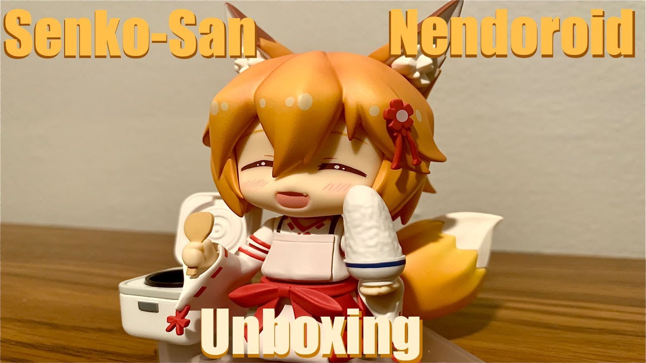 Senko-San nendoroid unboxing - YouTube