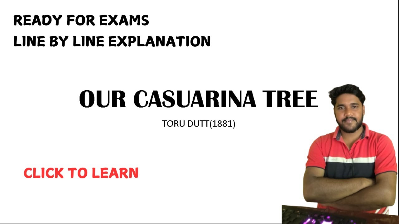 OUR CASUARINA TREE BY TORU DUTT DETAILED EXPLANATION. LINE BY LINE ...