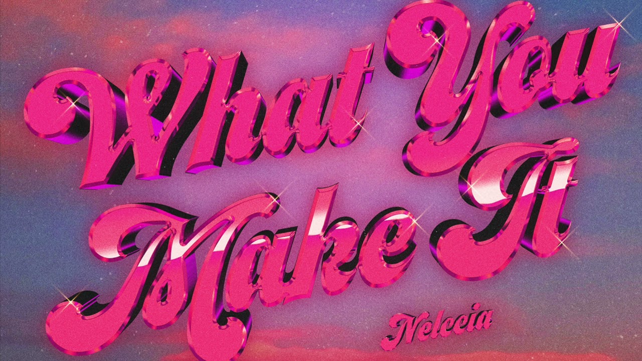 Nelccia - What You Make It (Official Audio) - YouTube