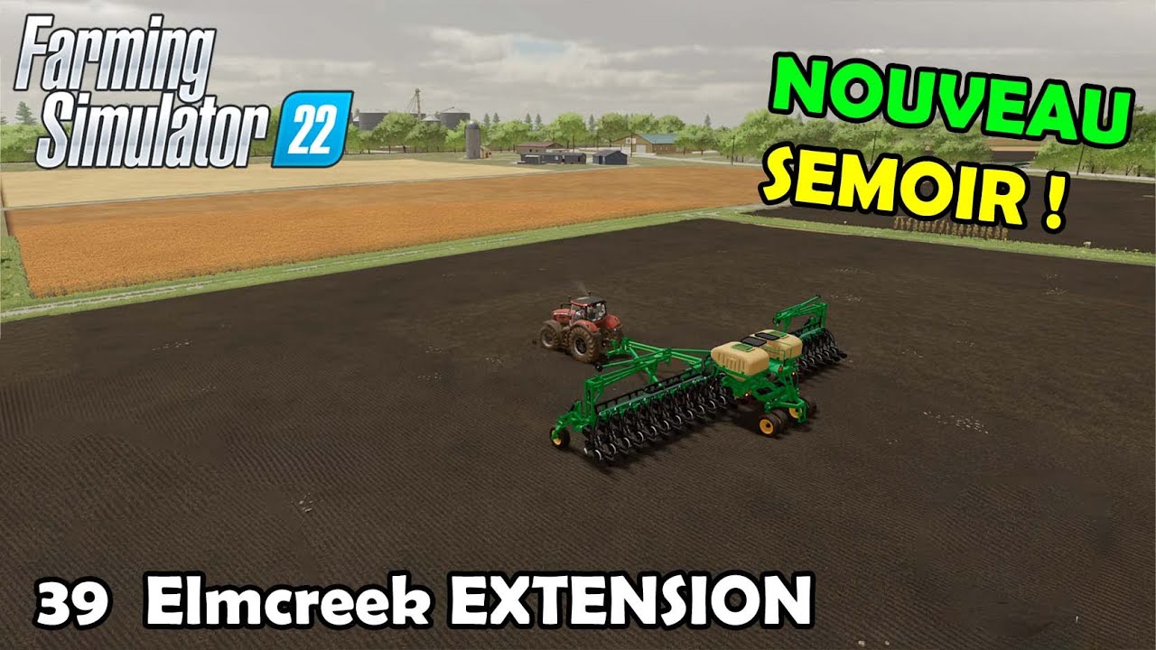 Nouveau Semoir | Elmcreek EXTENSION - FS22 | Épisode 39 - YouTube