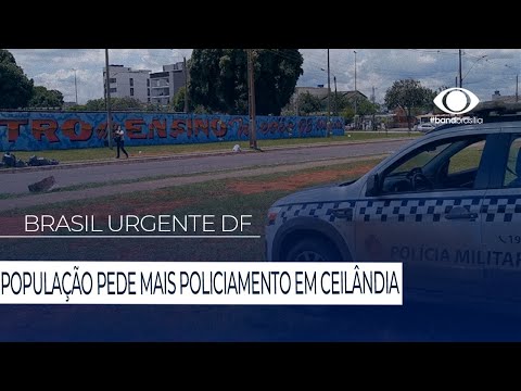 POPULAÇÃO PEDE MAIS POLICIAMENTO EM CEILÂNDIA  | Band Brasília 21/03/2022