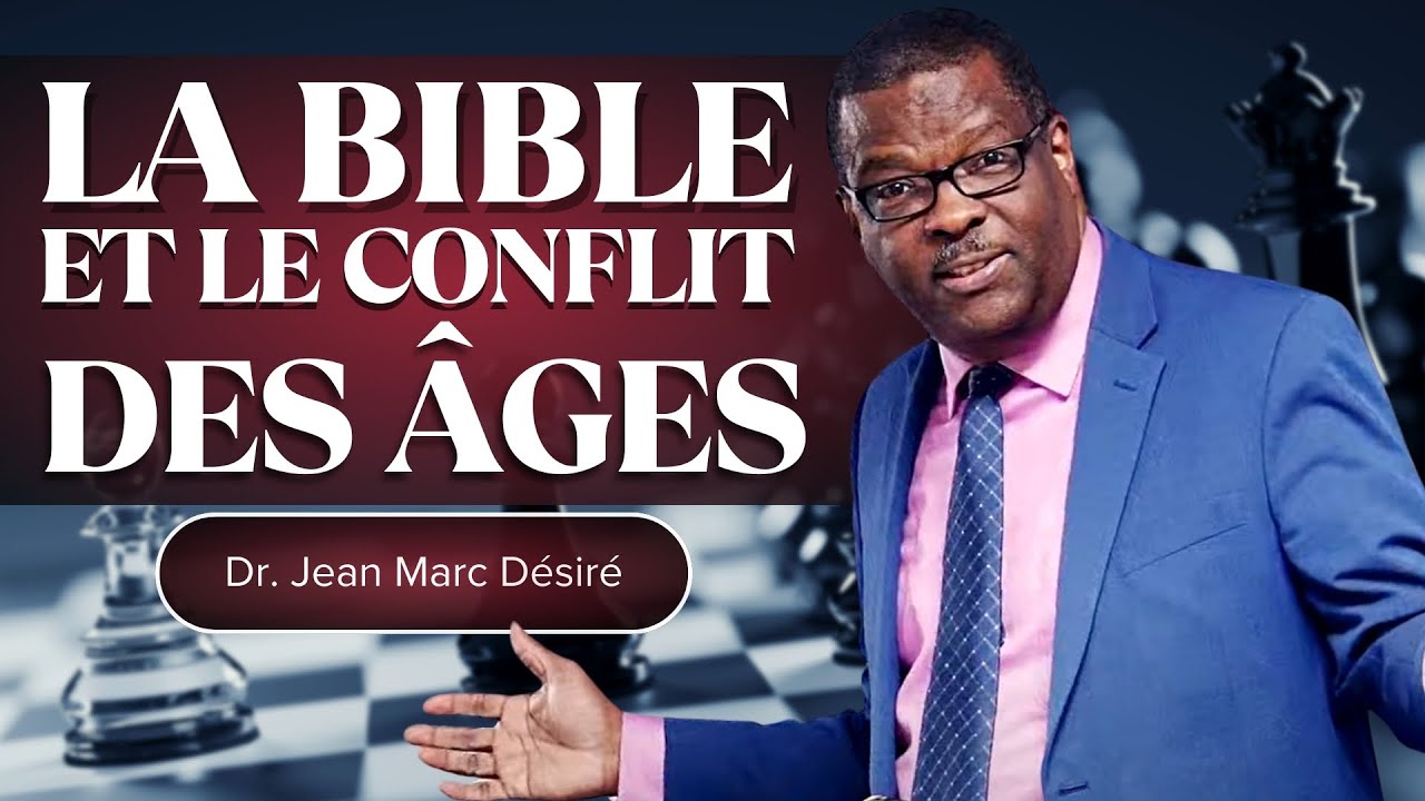 LA BIBLE ET LE CONFLIT DES ÂGES | Étude Biblique | Dr. Jean Marc Désiré ...