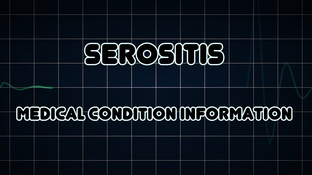 Serositis (Medical Condition) - YouTube