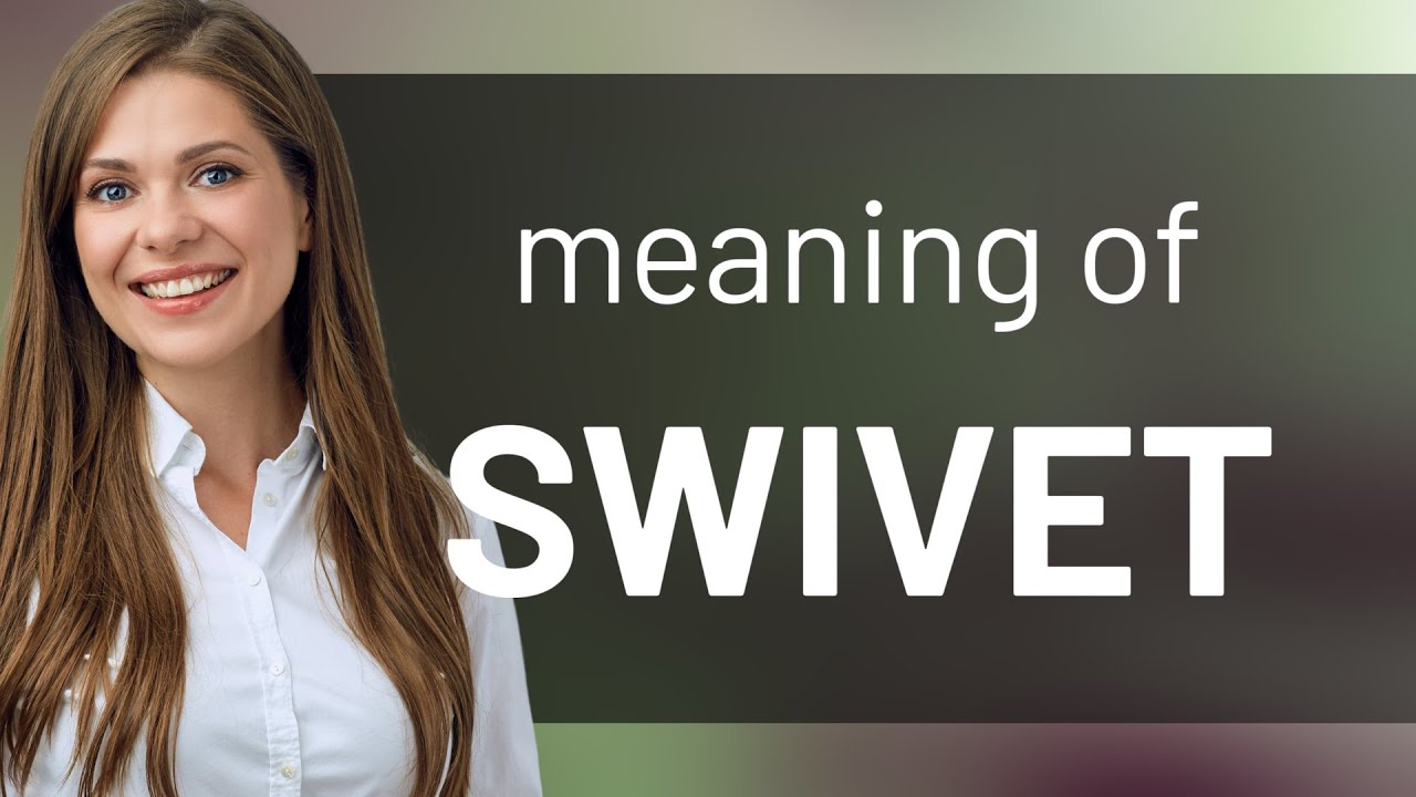 Swivet | what is SWIVET definition - YouTube