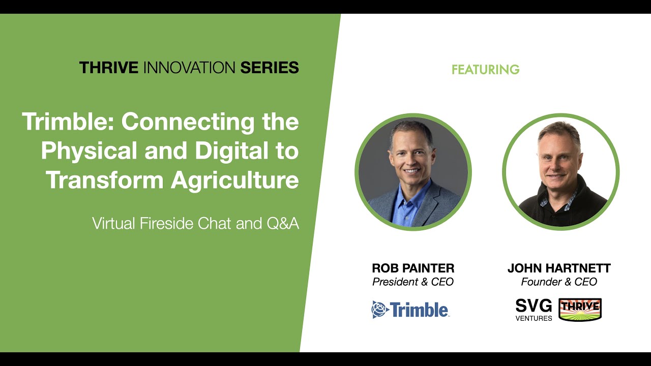 Connecting the Physical and Digital to Transform Agriculture w/ Trimble ...