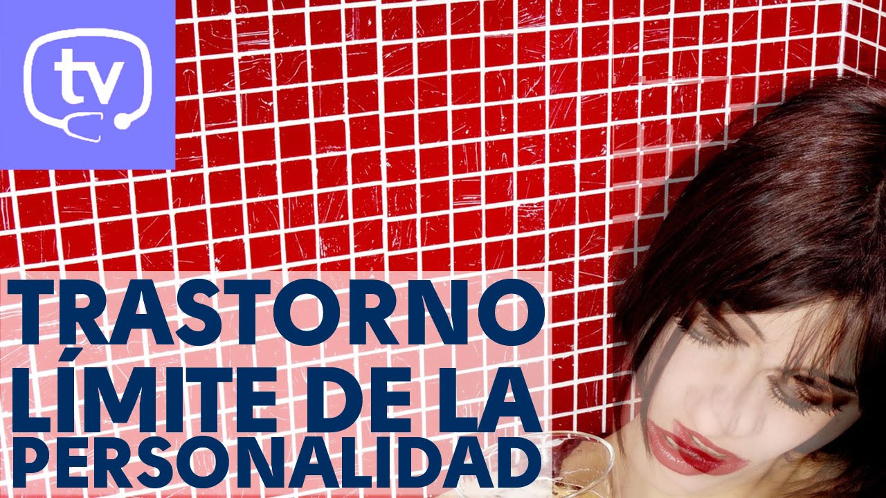 El trastorno límite de la personalidad - YouTube