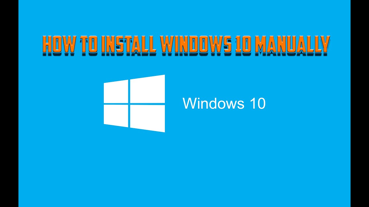 How to install Windows 10 Manually - YouTube