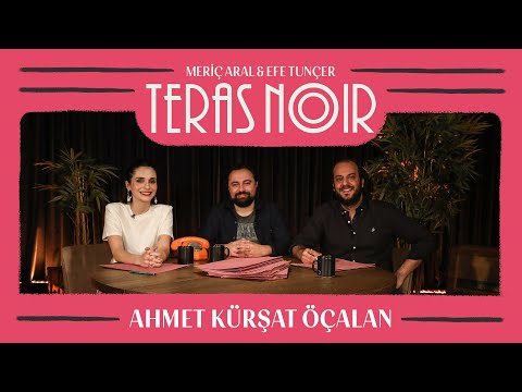 Teras Noir #25 Ahmet Kürşat Öçalan