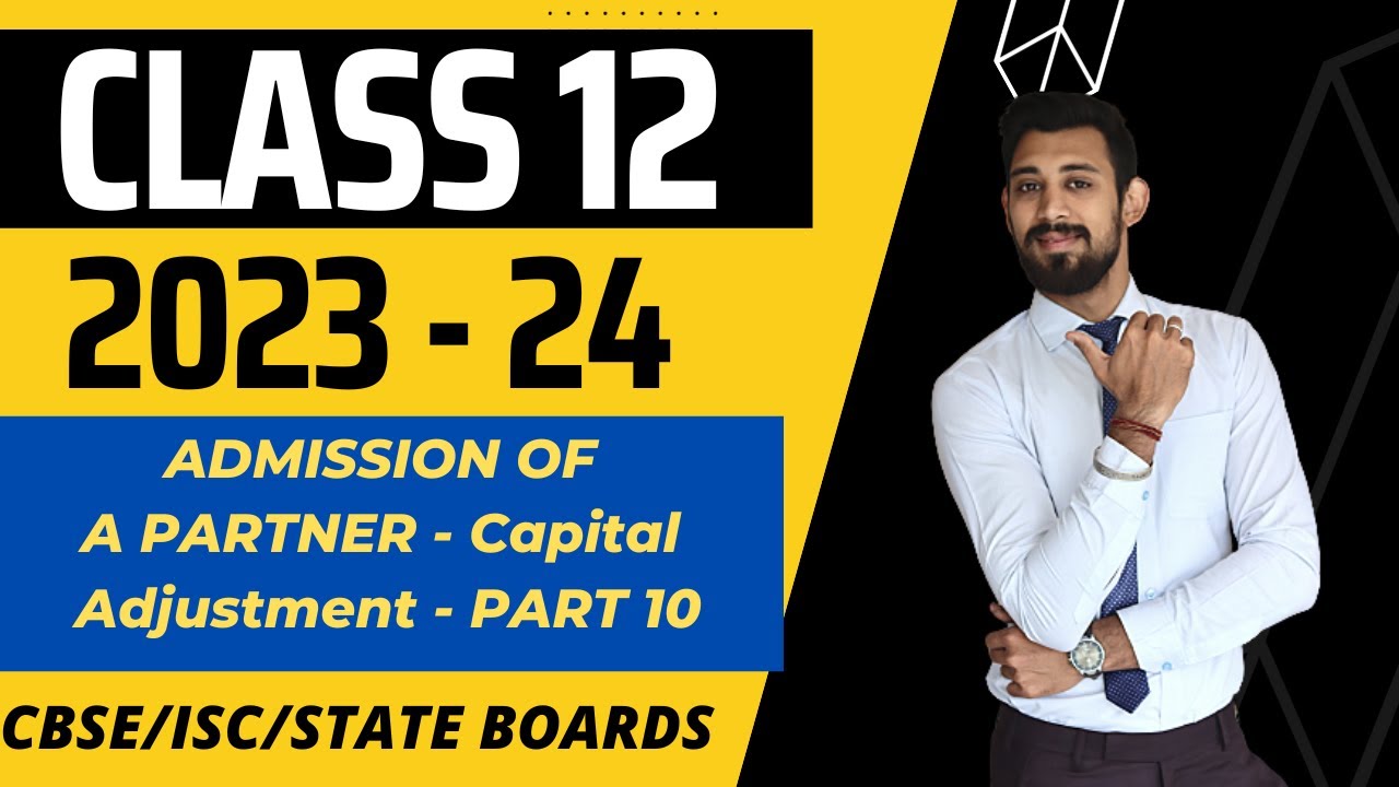 Admission of a Partner | Capital Adjustment | Part 10 | Class 12 ...