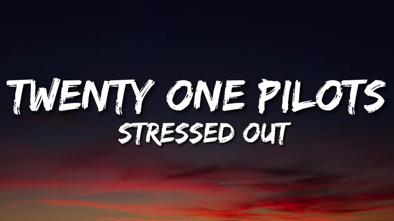 twenty one pilots - Stressed Out (Lyrics) - YouTube