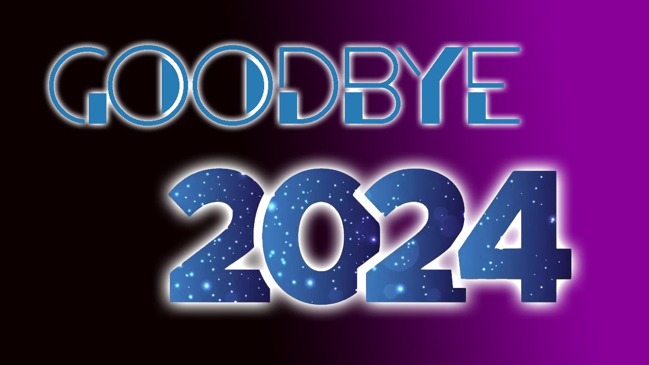 Goodbye 2024 - YouTube