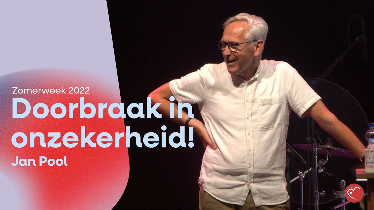Doorbraak in onzekerheid | Jan Pool | Heart2Heart Zomerweek 2022 - YouTube