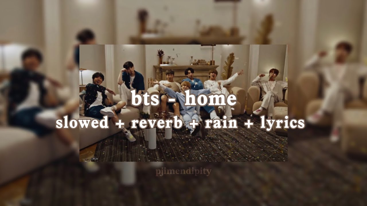 bts - home (slowed + reverb + rain + lyrics) - YouTube