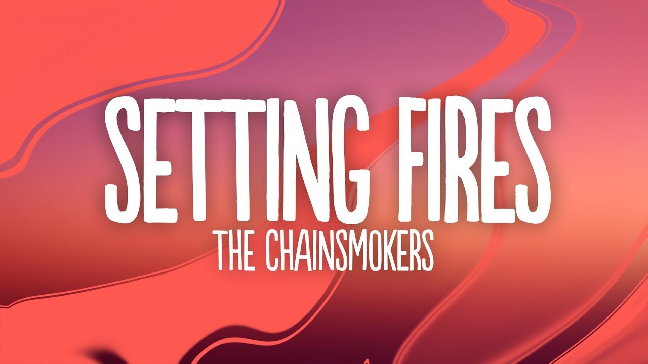 The Chainsmokers, XYLØ - Setting Fires (Lyrics) - YouTube