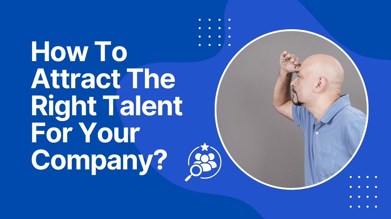 How To Attract The Right Talent For Your Company? - YouTube