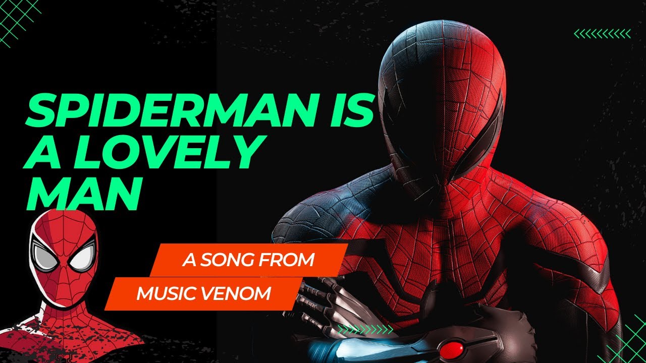"Spider Man is a Lovely Man" A song for our Superhero| 4k Audio ...