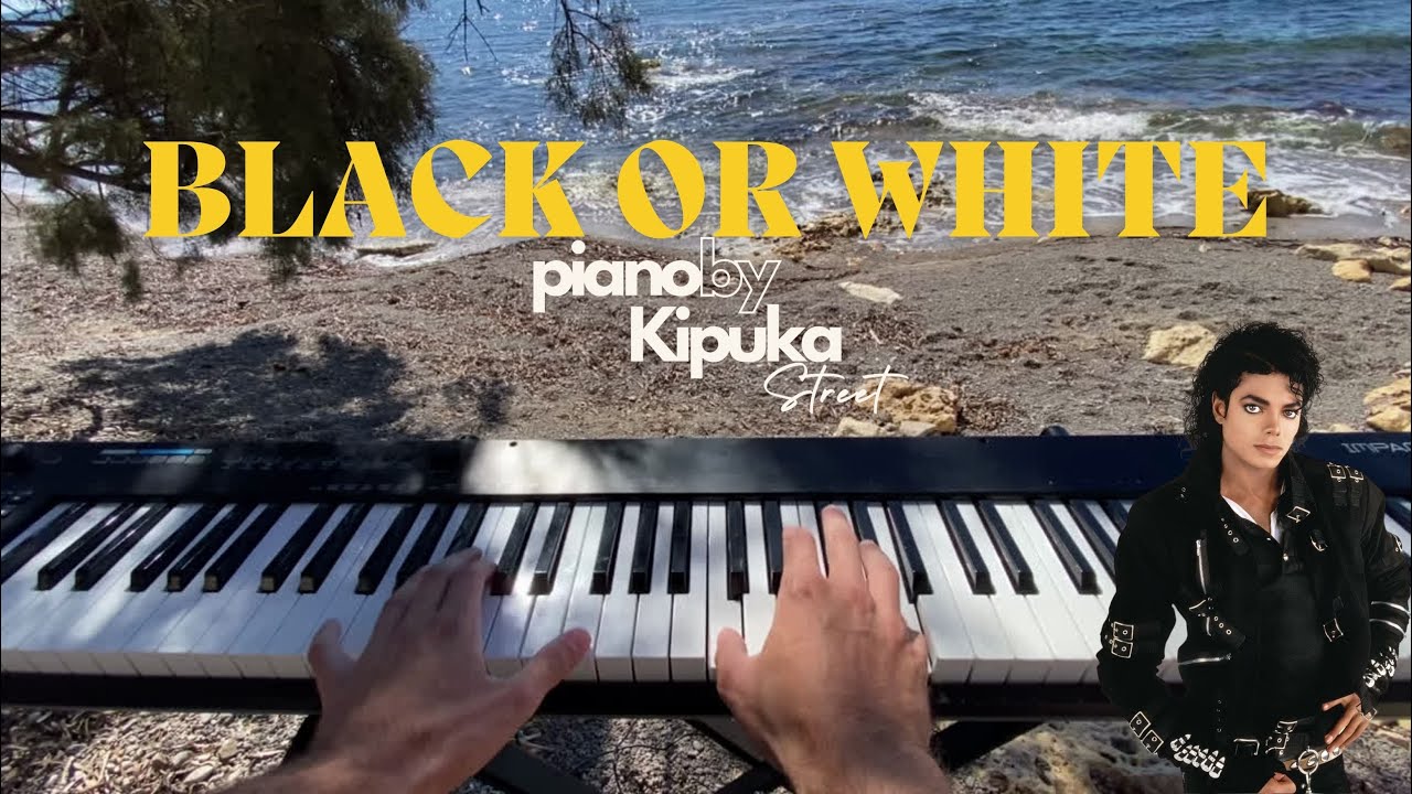 "Black Or White" on PIANO at the BEACH (Michael Jackson Piano Cover ...