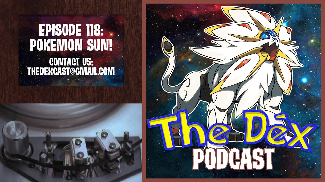 The Dex! Podcast #118: Pokemon Sun! - YouTube