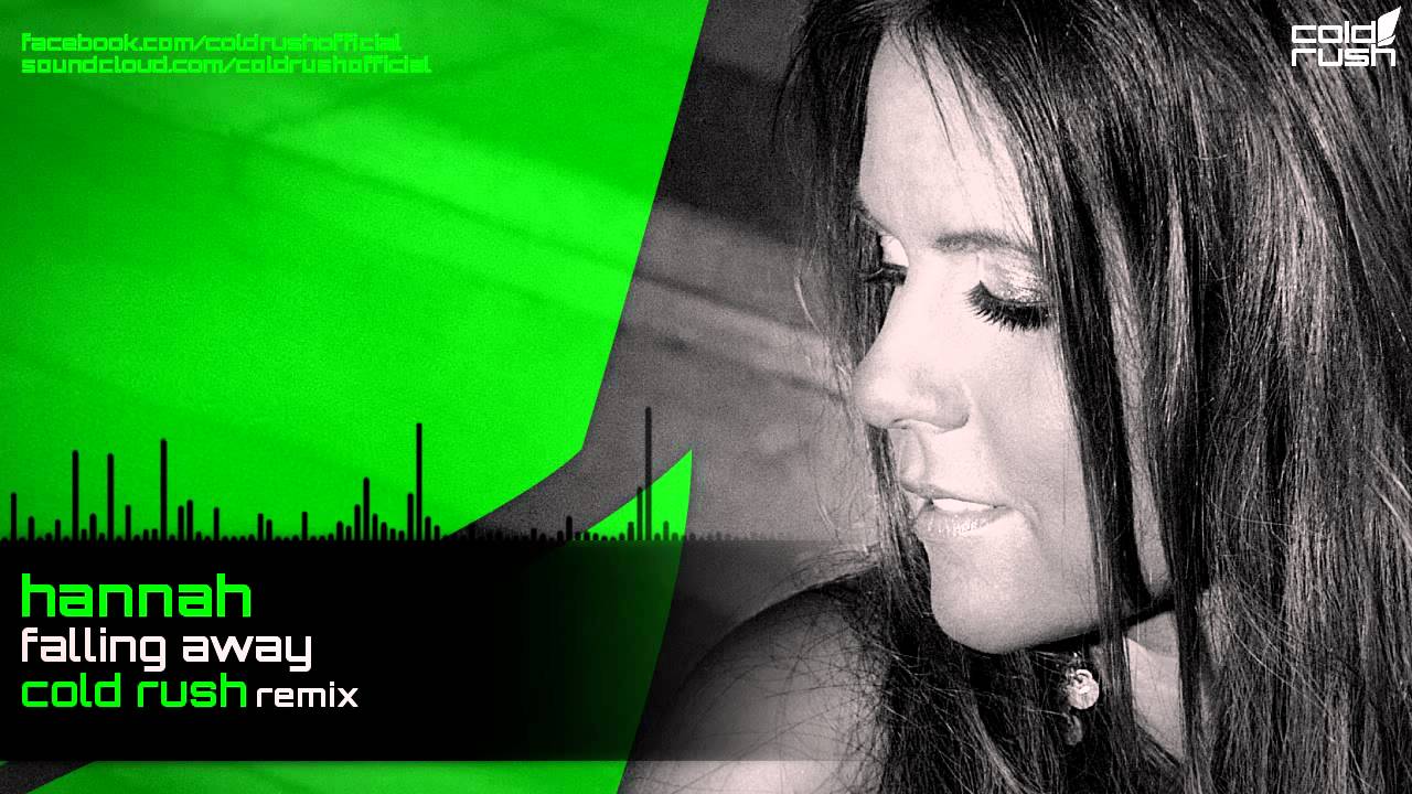 Hannah - Falling Away (Cold Rush Remix) - YouTube