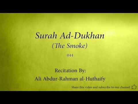 Surah Ad Dukhan The Smoke   044   Ali Abdur Rahman al Huthaify   Quran Audio