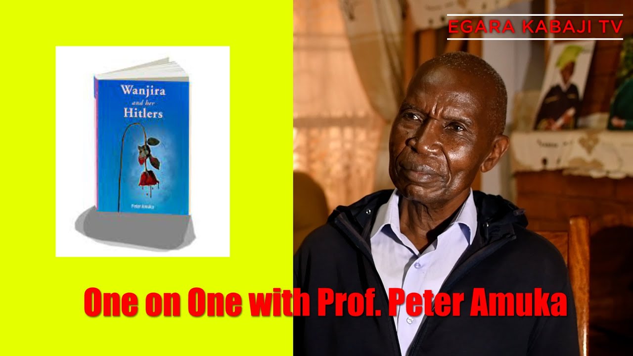 ONE ON ONE WITH PROF. PETER AMUKA OF MOI UNIVERSITY ON HIS NEW BOOK ...