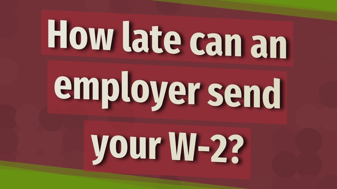 How Late Can An Employer Send Your W 2 YouTube how-late-can-an-employer-send-your-w-2-youtube