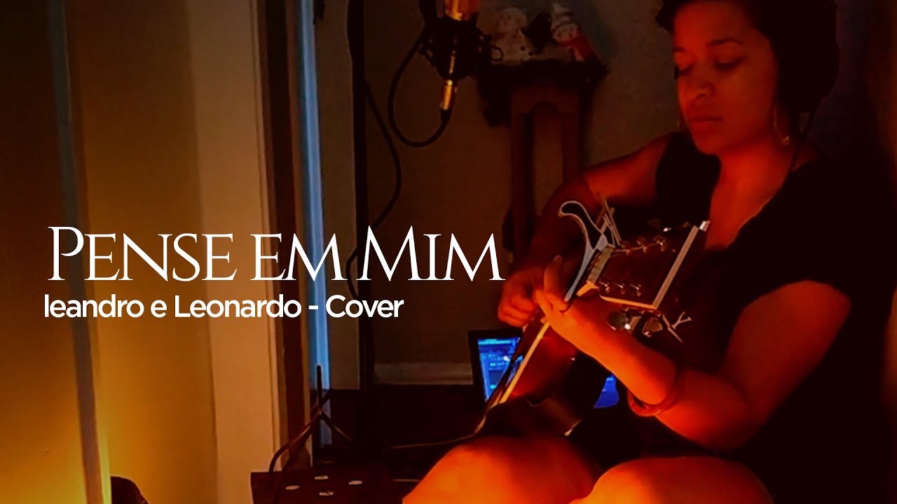 Pense em mim - Leandro & Leonardo (Nanda Dias Cover | Violão e Luz ...