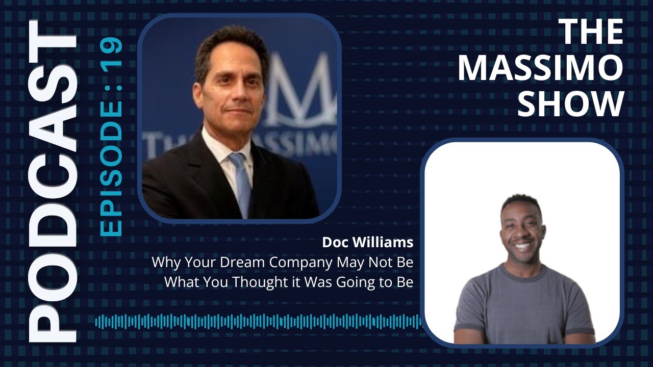 Why Your Dream Company May Not Be What You Thought.. ft. Doc Williams | Episode 19: The Massimo ...