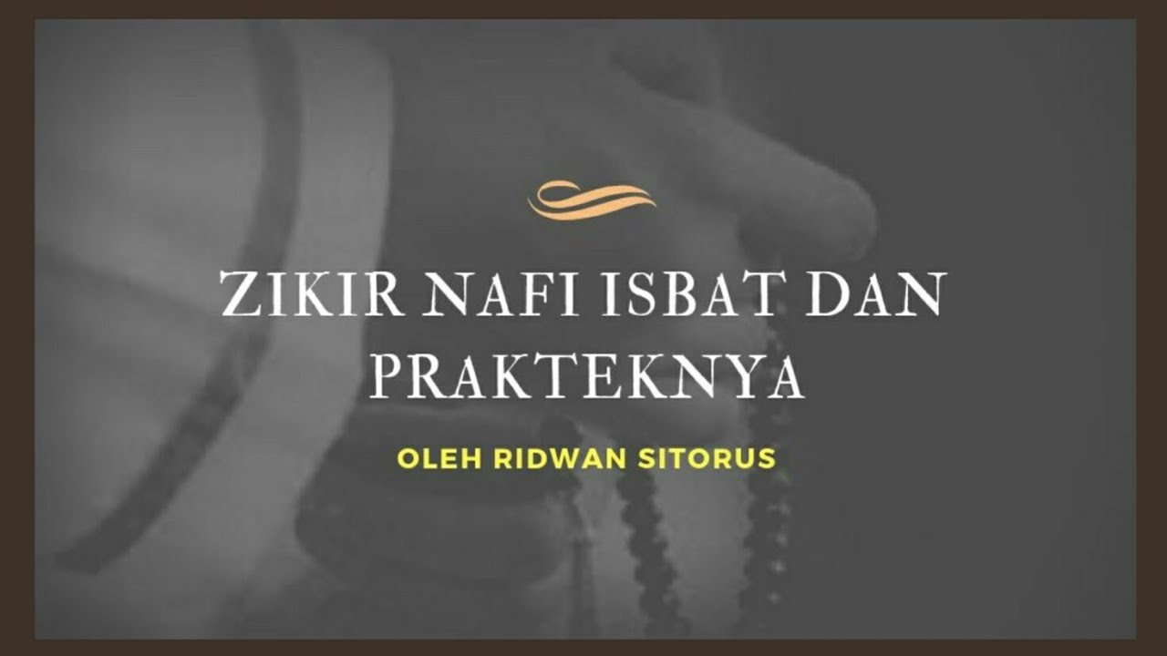Zikir Nafi Isbat dan praktiknya dalam kehidupan - YouTube
