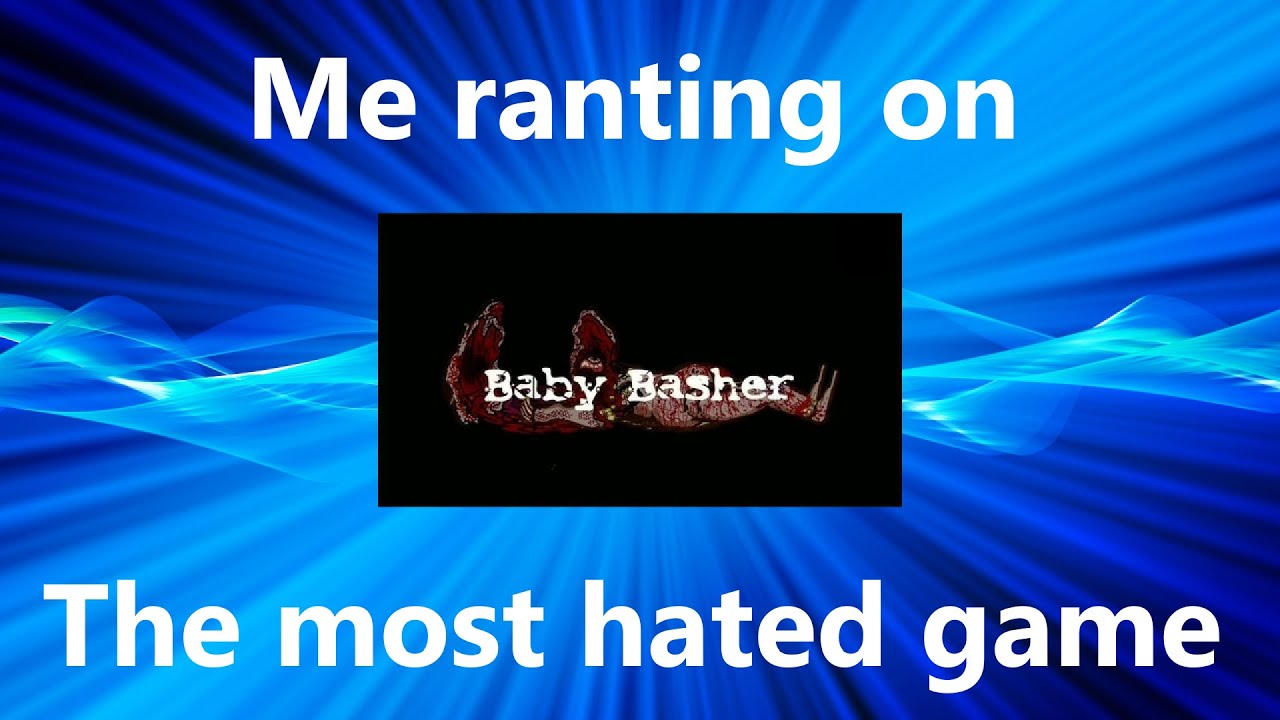 Baby Basher Rant - YouTube