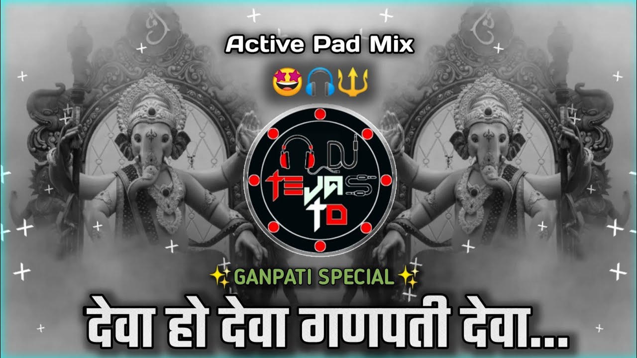 Deva Ho Deva Ganpati Deva Dj Song - Ganpati Special Dj Song💃🏻 | Active Pad Mix | - Dj Tejas TD ...