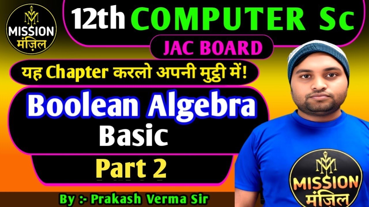Class 12th COMPUTER SCIENCE || Boolean Algebra basic part 2 By Prakash ...