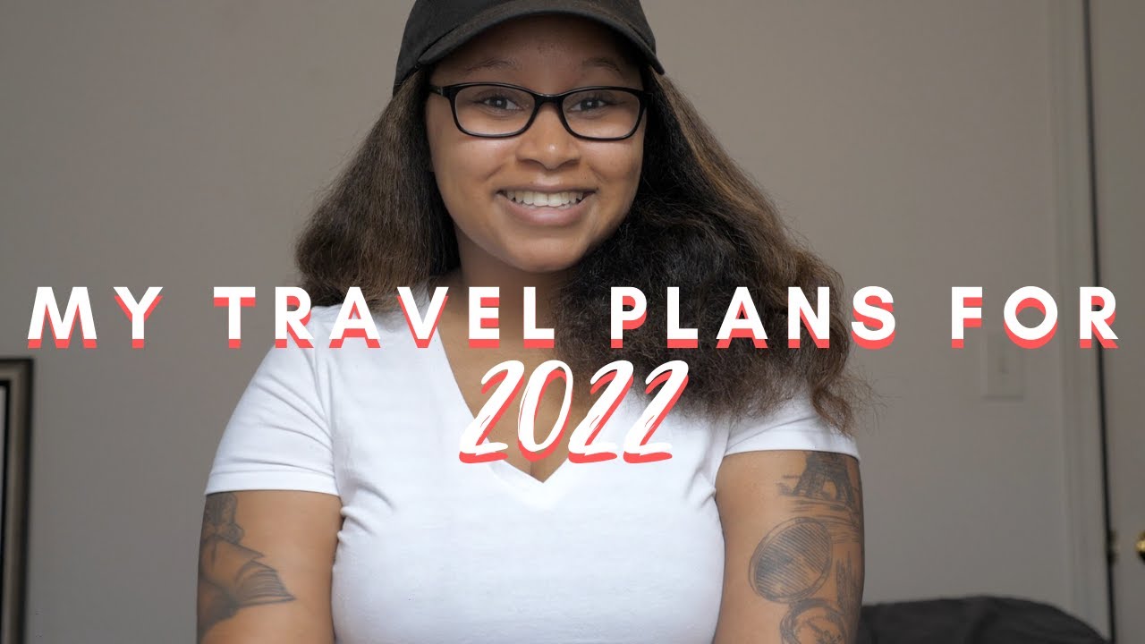 My (tentative) TRAVEL PLANS for 2022 - YouTube