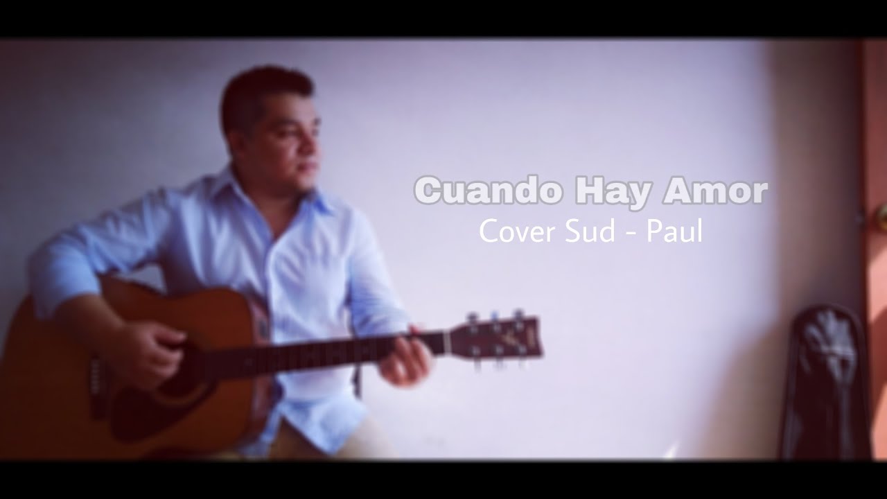 Cuando hay amor - Himno Sud Cover Acordes - Chordify