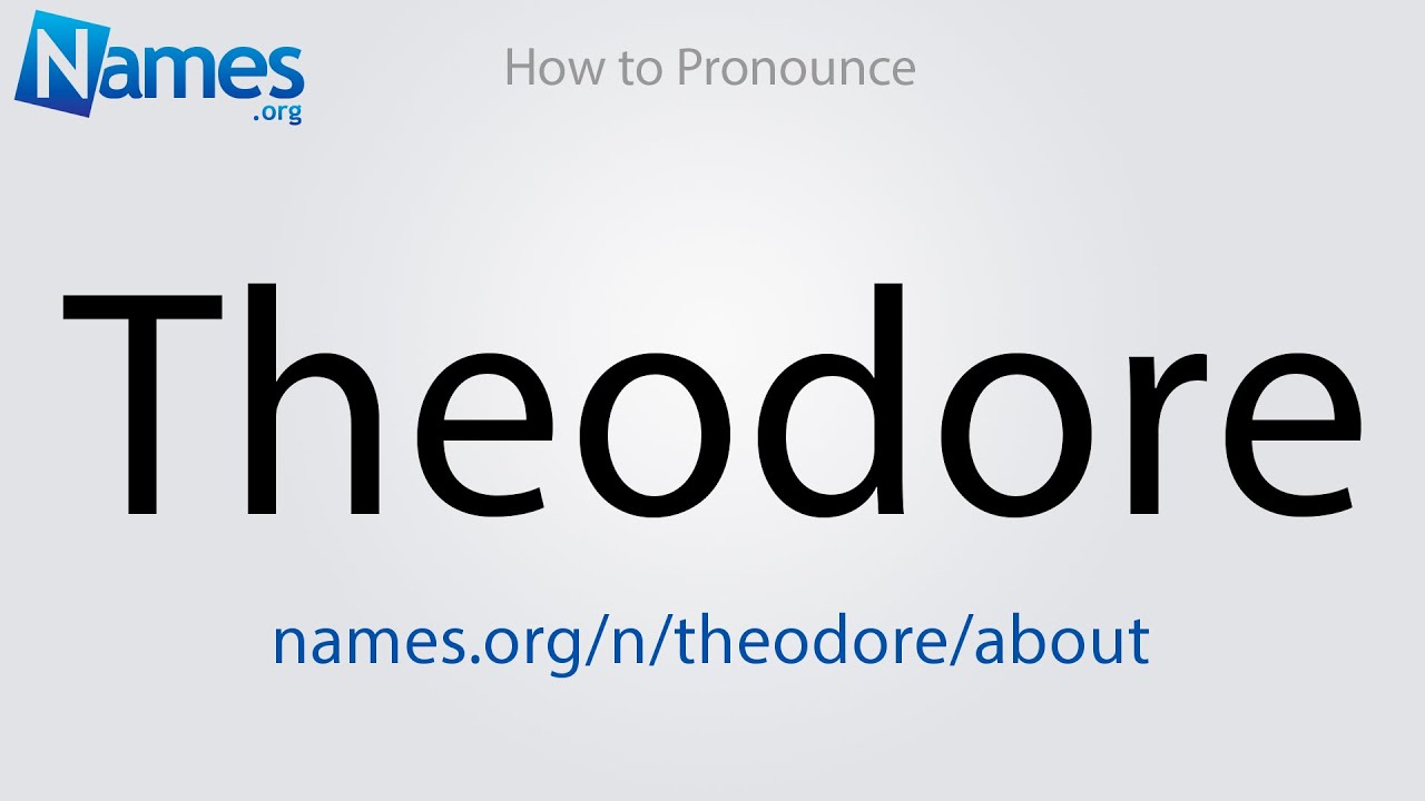 How to Pronounce Theodore - YouTube