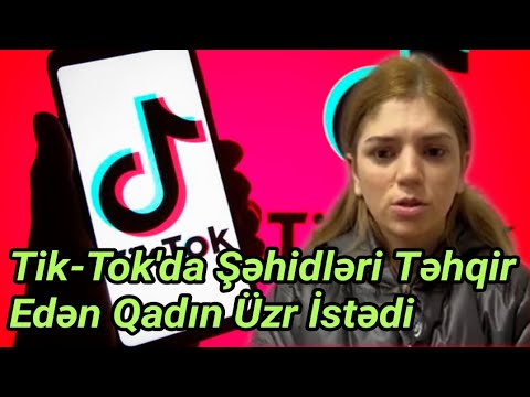 Tik-Tok'da 20 Yanvar Şəhidlərini Təhqir Edən Qadın Üzr İstədi