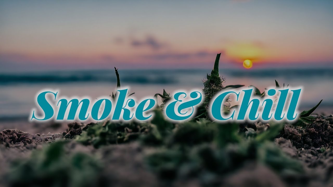 Smoke and Chill Lofi Easy Listening Chillhop R&B Type Beat Trippy Video ...