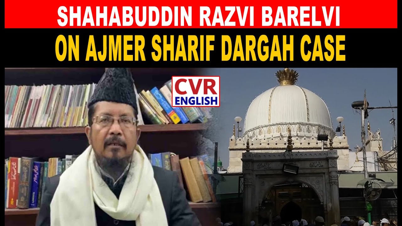 Shahabuddin Razvi Barelvi (National President) on Ajmer Sharif Dargah ...