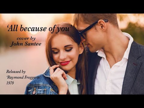 'All because of you' cover by 'John Santee' 12th September 2024 - YouTube