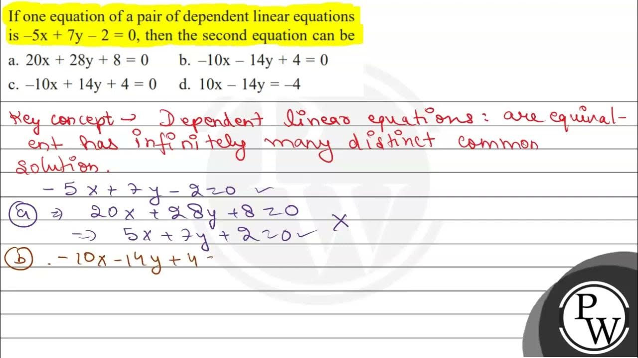 If one equation of a pair of dependent linear equations is \( -5 x+7 y-2=0 \), then the second e ...