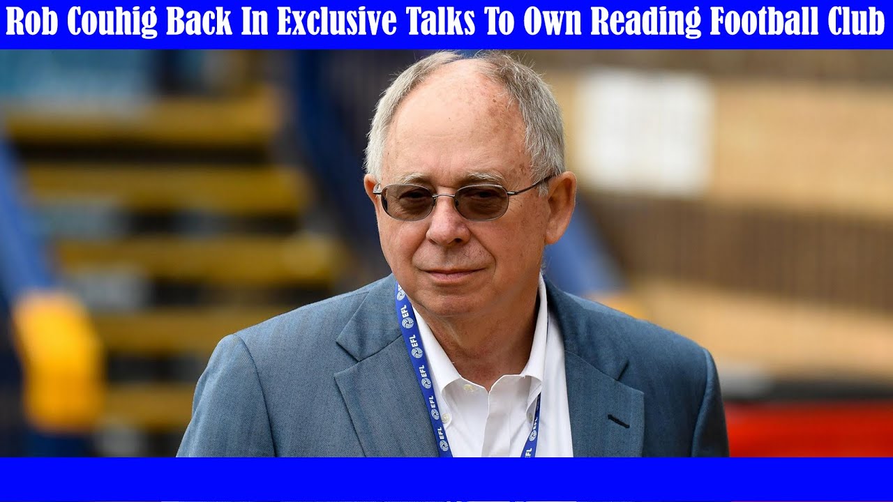 Rob Couhig Back In Exclusive Talks To Purchase Reading Football Club ...