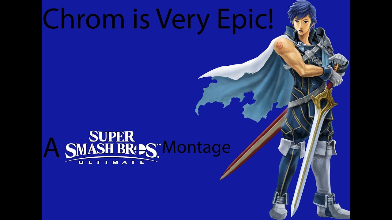 Chrom is Very Epic! (A Super Smash Bros. Ultimate Montage) - YouTube