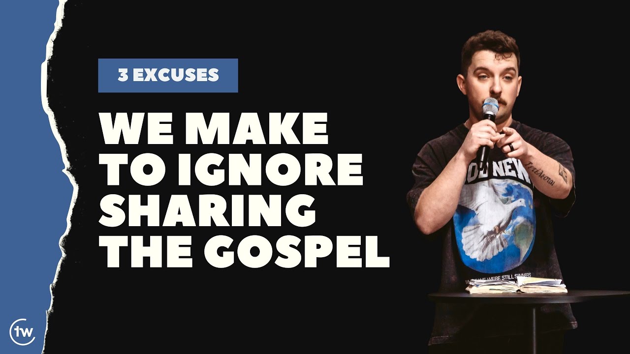 3 EXCUSES we make to IGNORE sharing the gospel - YouTube