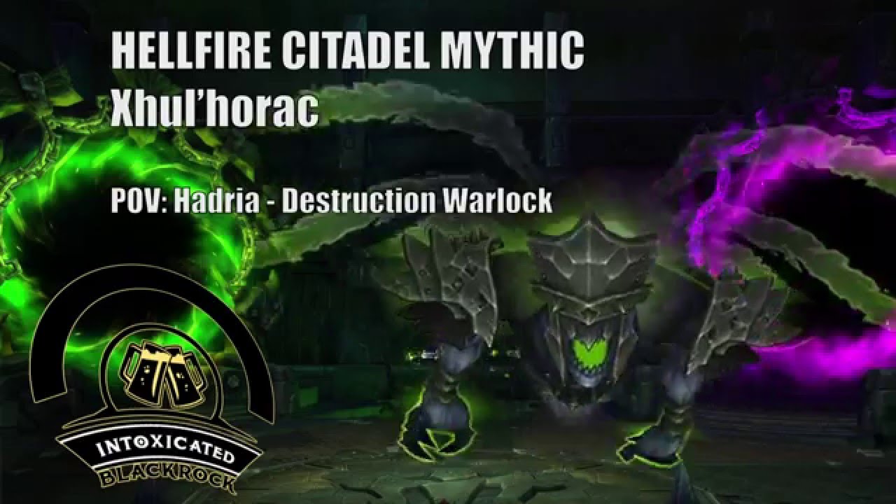 Hellfire Citadel mythic - Xhul'horac - intoxicated - Warlock POV - YouTube