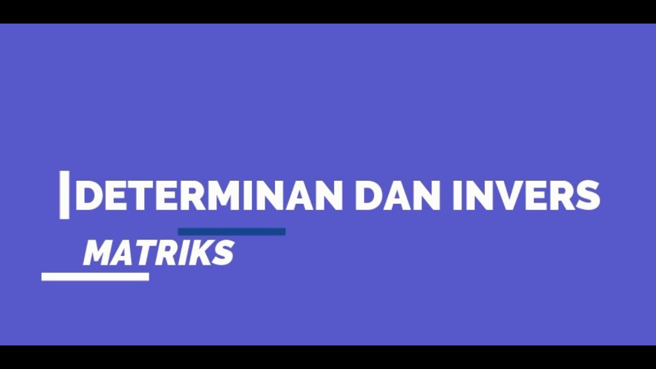DETERMINAN DAN INVERS MATRIKS - MATEMATIKA SMA - YouTube
