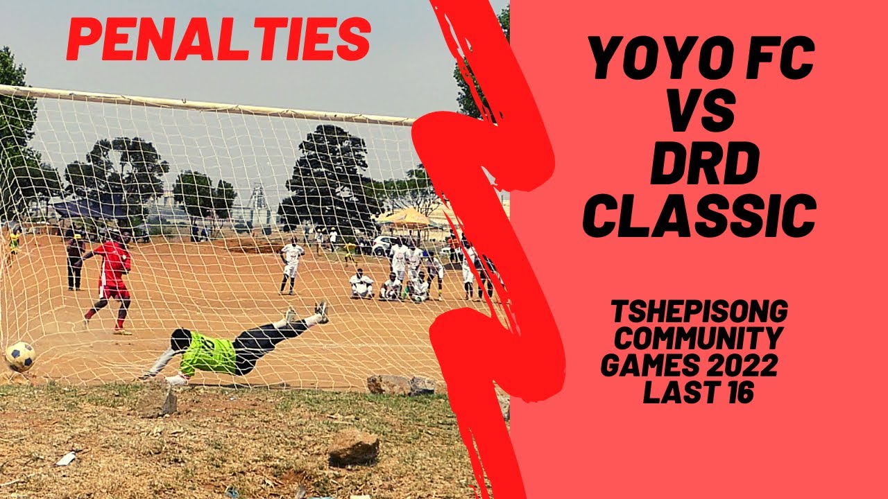 Penalties | Yoyo FC vs DRD Classic | Tshepisong Community Games 2022 ...